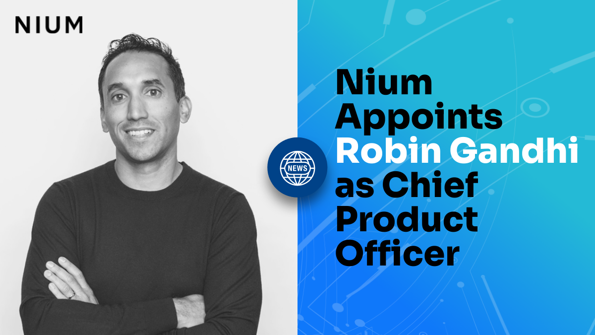 Nium Appoints Robin Gandhi as Chief Product Officer - Nium