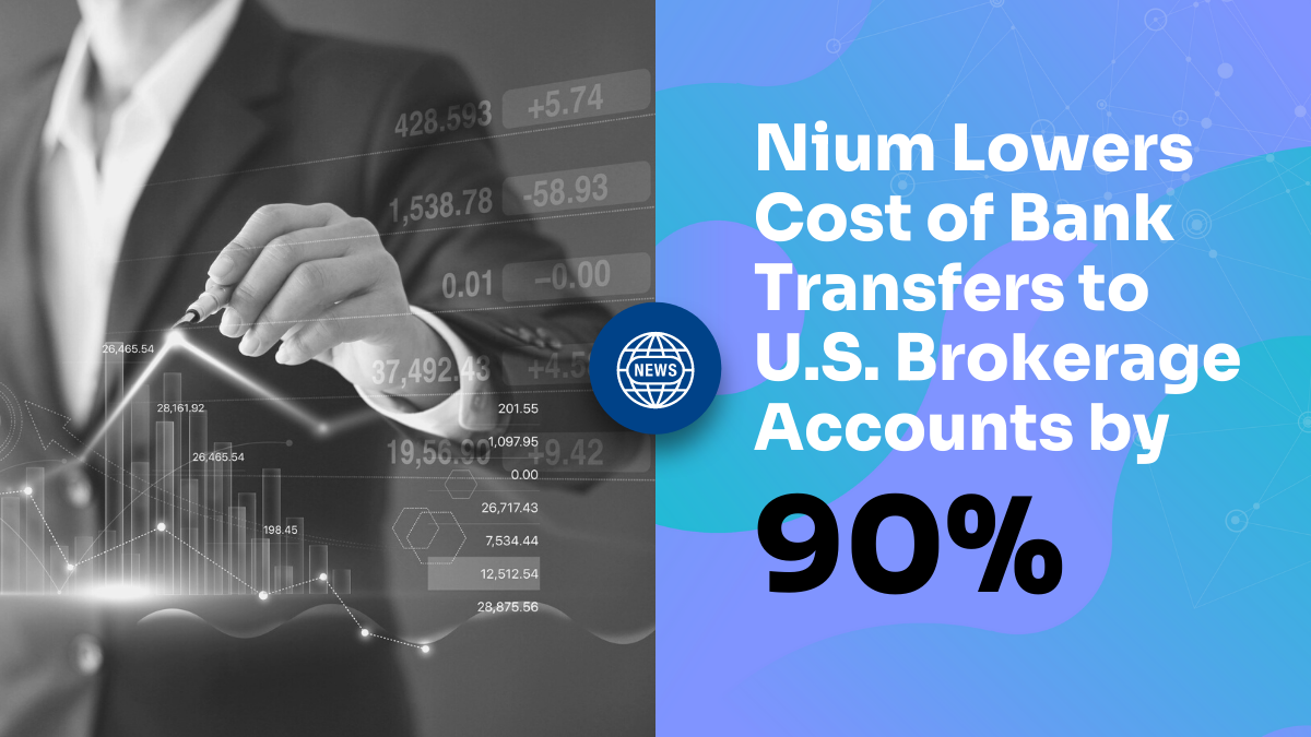 Nium's Global Brokerage Payments Solutions To Provide Faster, Low Cost ...